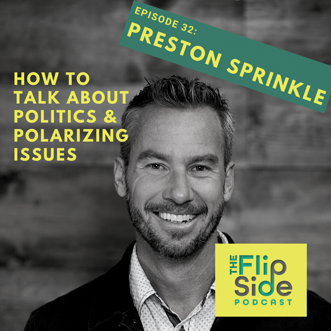 Ep. 32: Interview with Preston Sprinkle on how to talk about politics ...