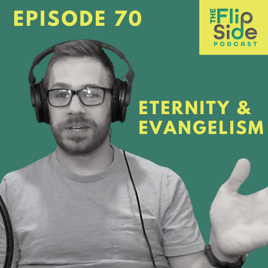 Ep. 70: Eternity & Evangelism - by Noah Filipiak