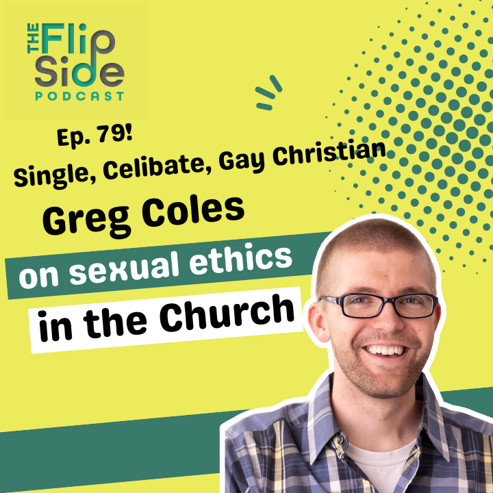 Ep. 79: Single, Celibate, Gay Christian Greg Coles on sexual ethics in ...