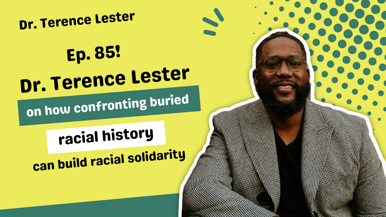 Ep. 85: Dr. Terence Lester on how confronting buried racial history can ...