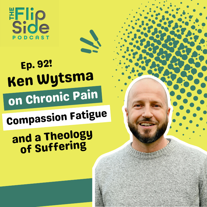 Ep. 92: Ken Wytsma on Chronic Pain, Compassion Fatigue, and a Theology ...