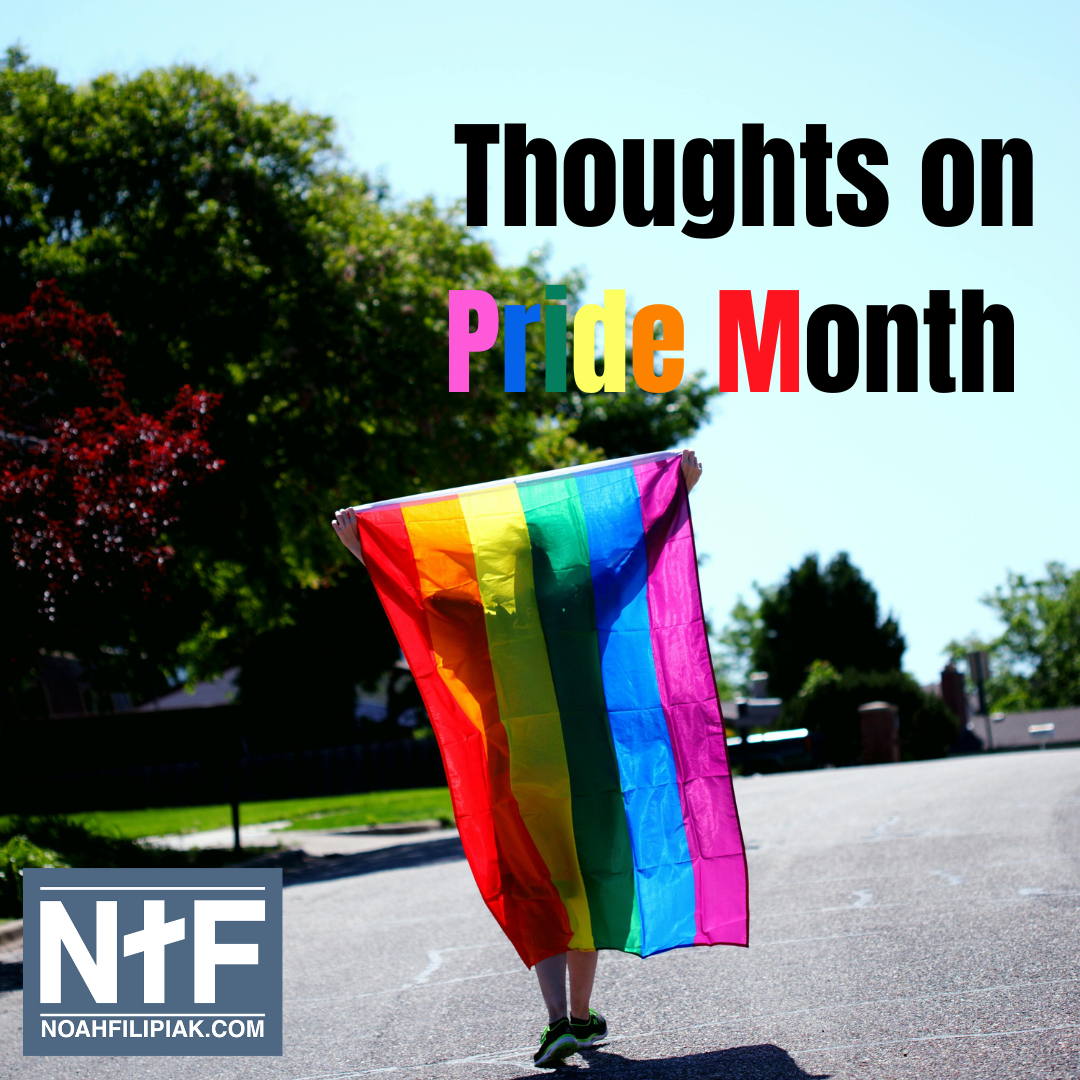 Thoughts on Pride Month - by Noah Filipiak